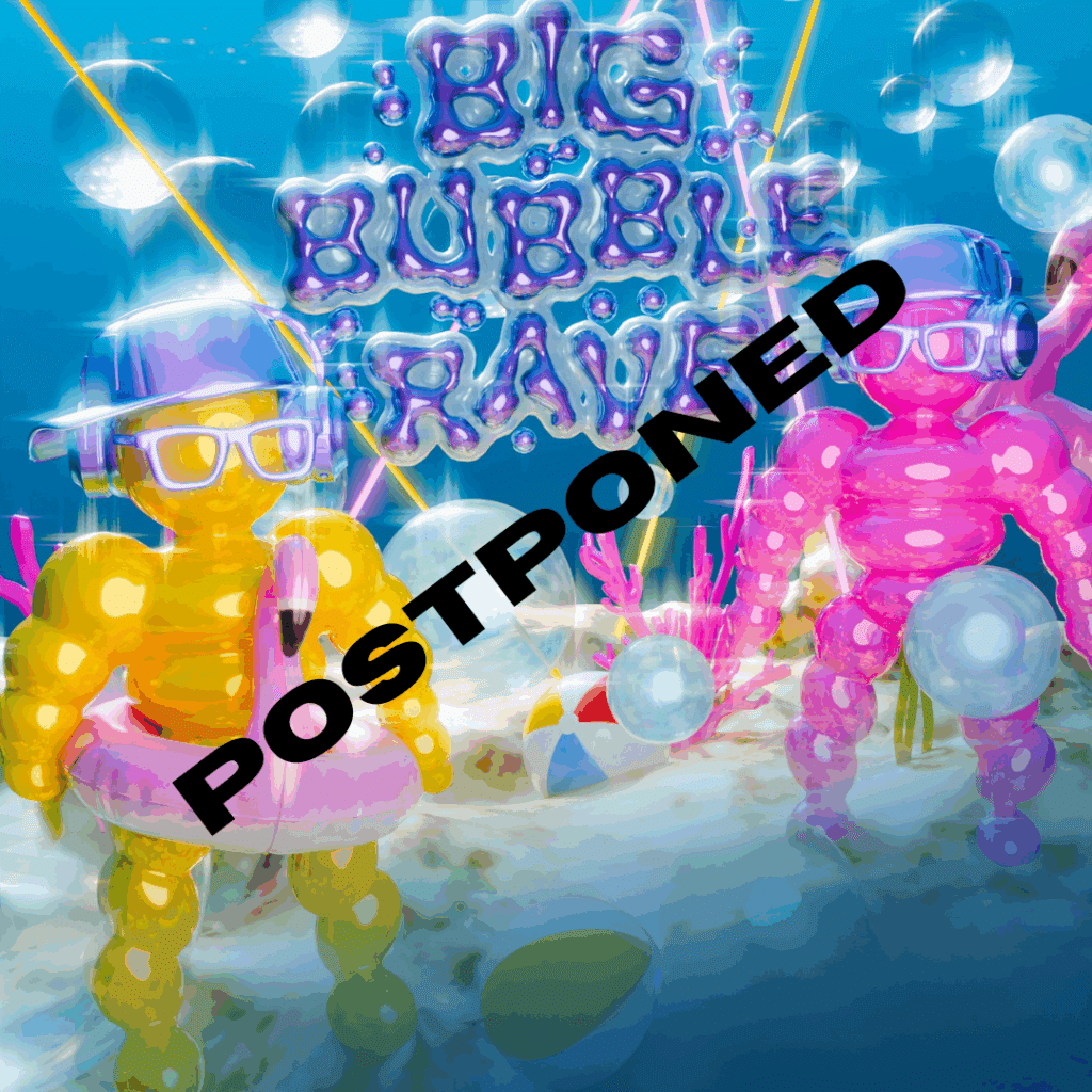 POSTPONED: BIG BUBBLE RAVE UNDERWATER THEMED RAVE – DANCE FLOOR OPEN ...